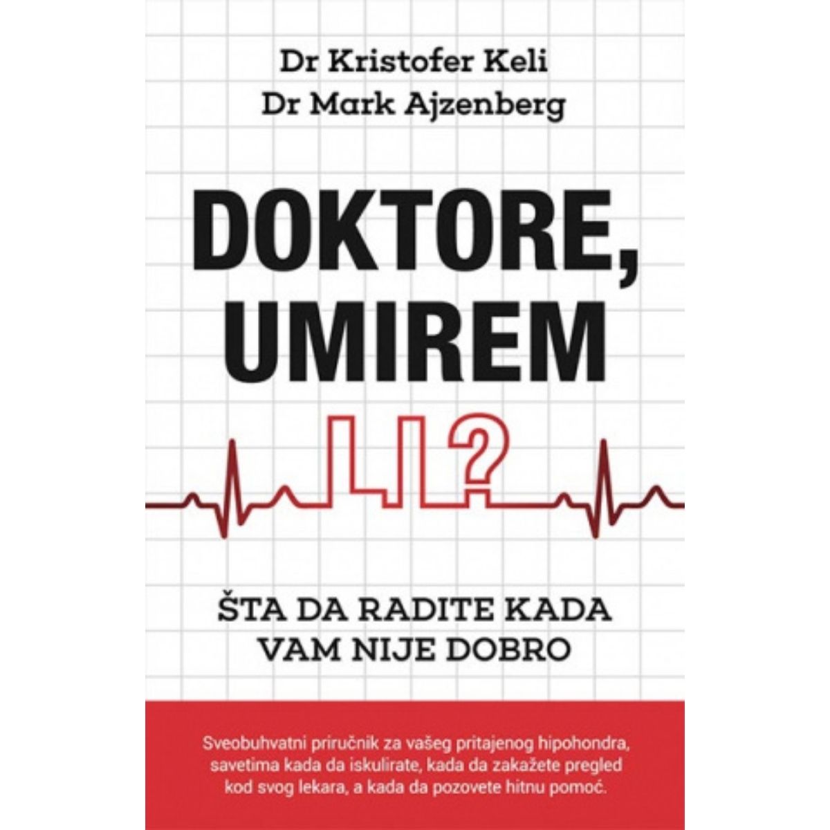 Doktore, umirem li? - Kristofer Keli Mark Ajzenberg LAGUNA | Knjižara Prima