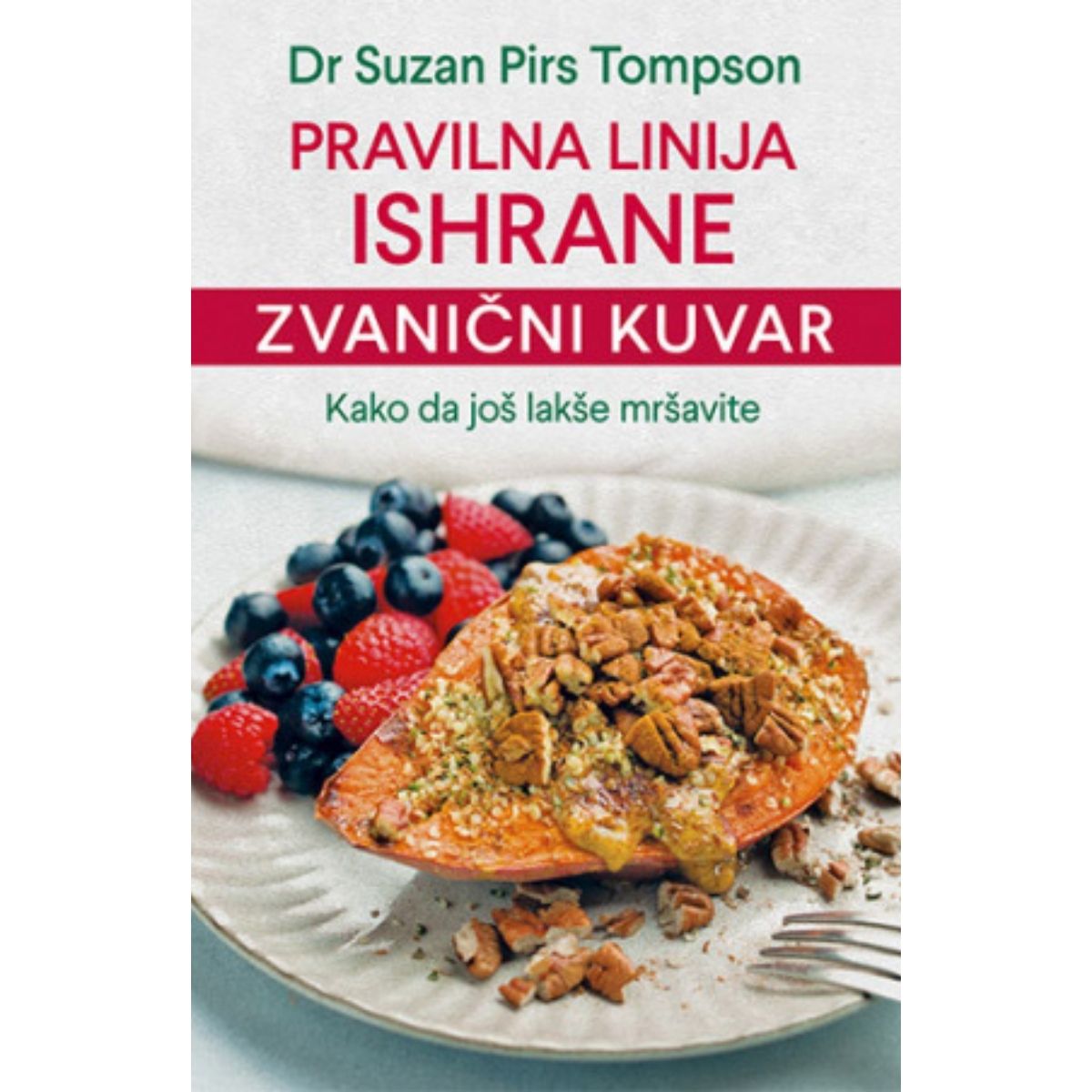 Pravilna linija ishrane – Zvanični kuvar - Dr.Suzan Pirs LAGUNA ...