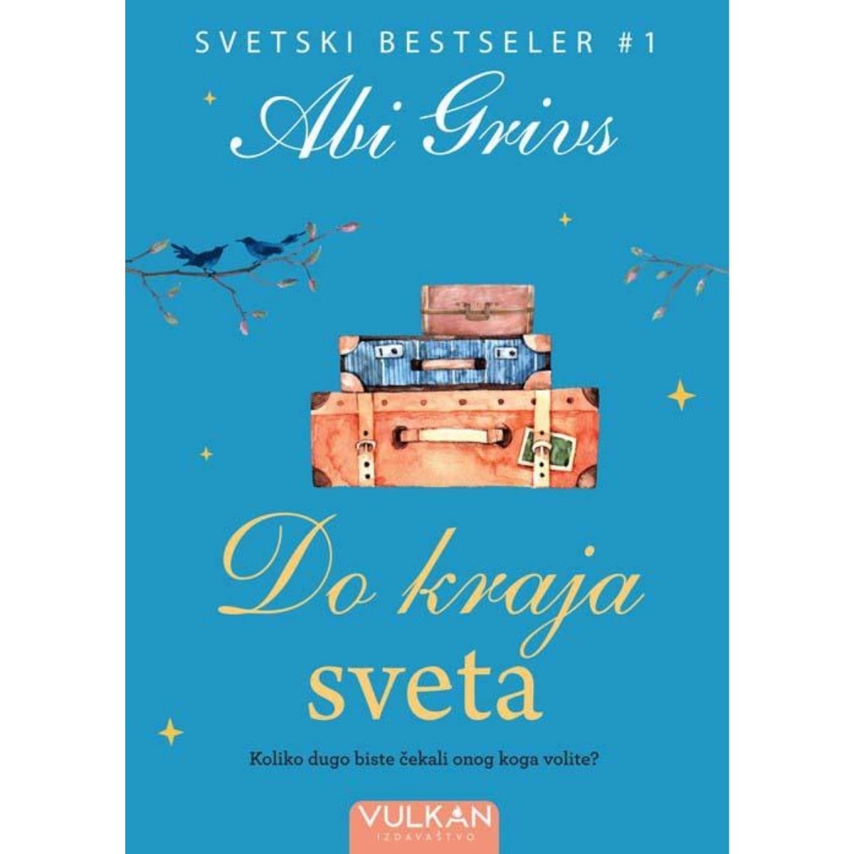 Do kraja sveta - Abi Grivs VULKAN | Knjižara Prima