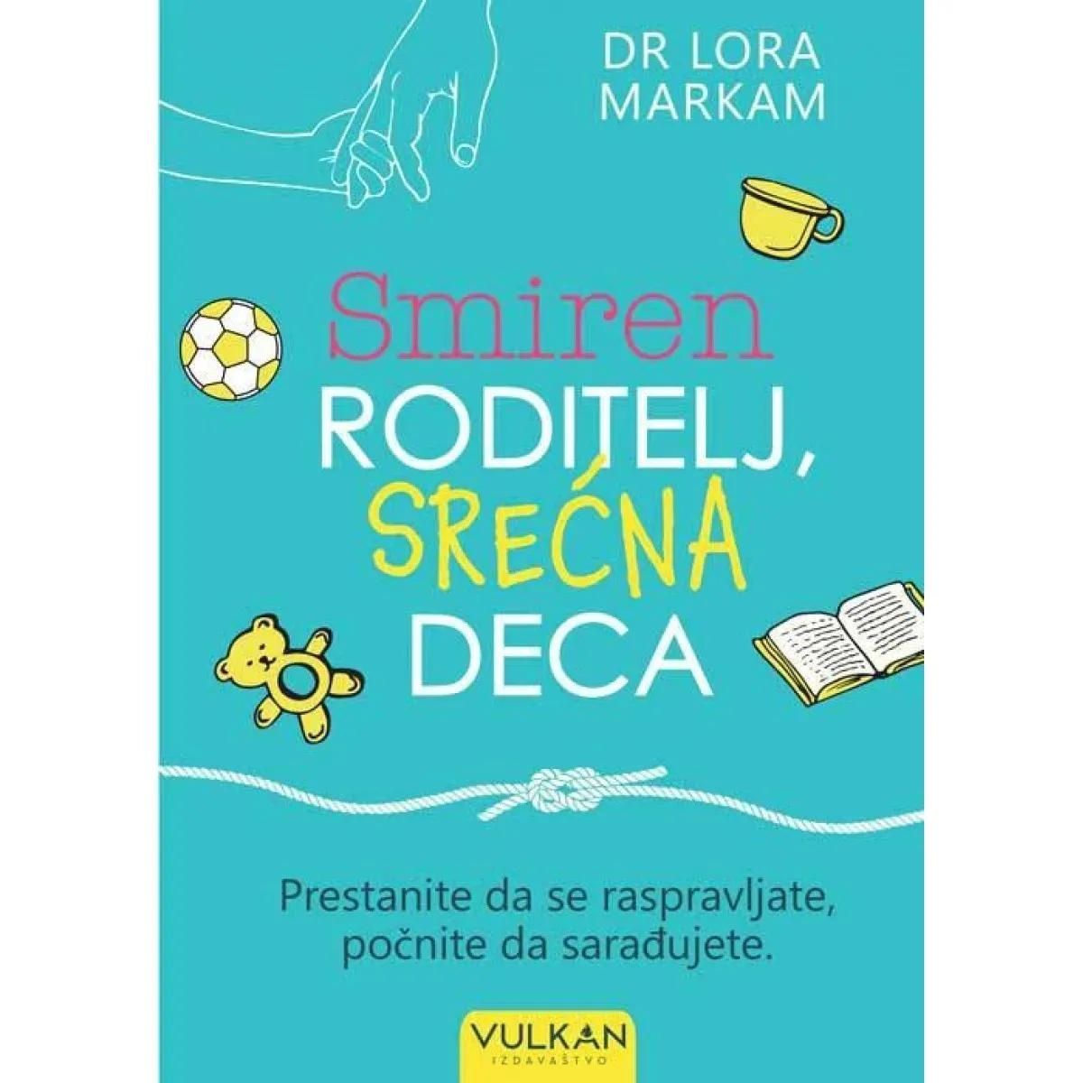 Smiren roditelj srećna deca - Lora Markam VULKAN | Knjižara Prima