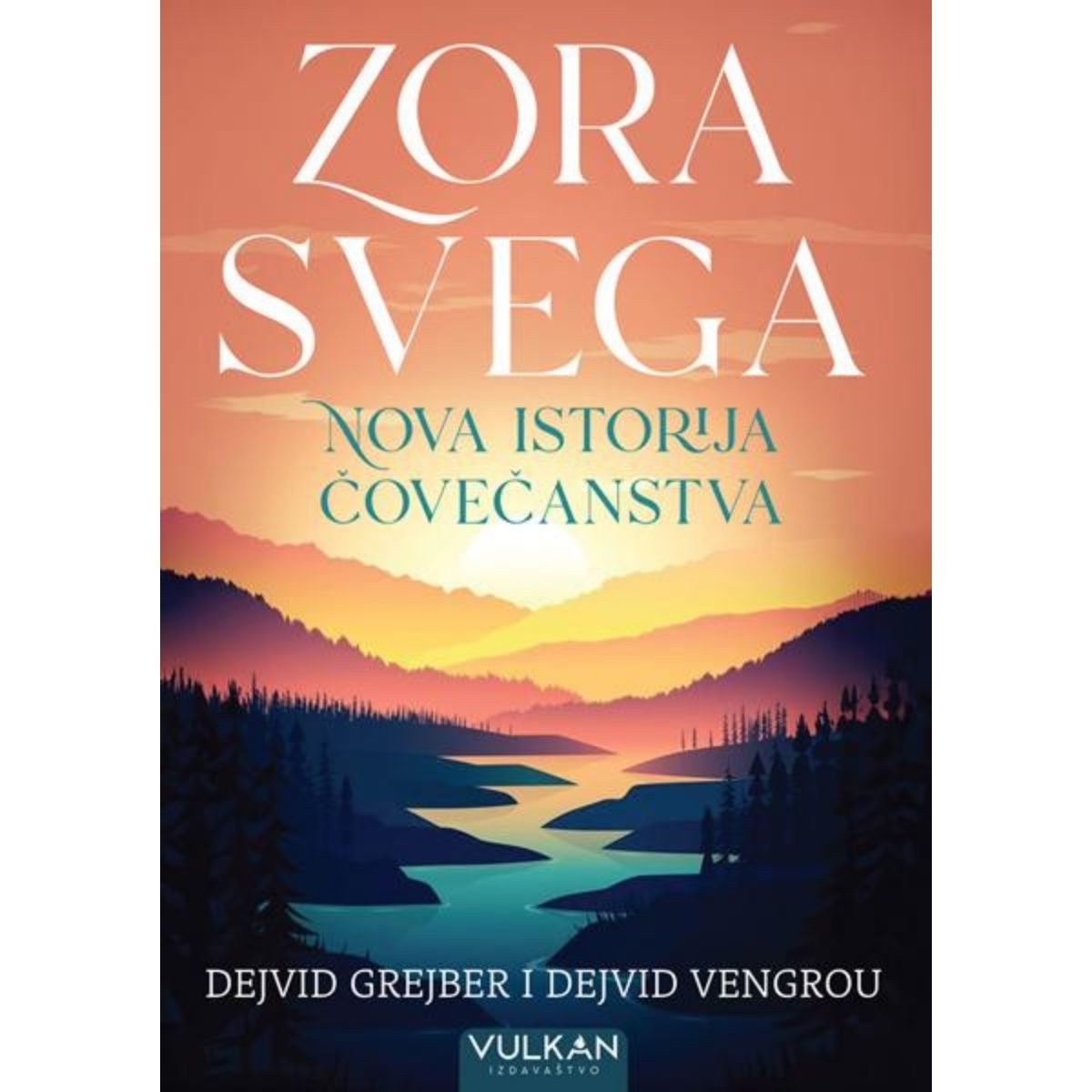 Zora svega nova istorija čovečanstva - Dejvid Grejber Dejvid Vengrou VULKAN | Knjižara Prima