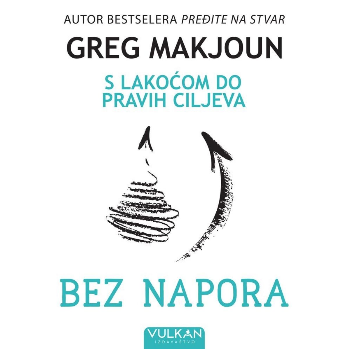 Bez napora s lakoćom do pravih ciljeva - Greg Makjoun | Knjižara Prima